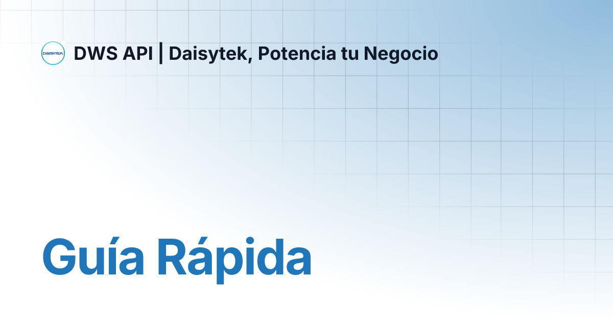 Guía Rápida | DWS API | Daisytek, Potencia tu Negocio